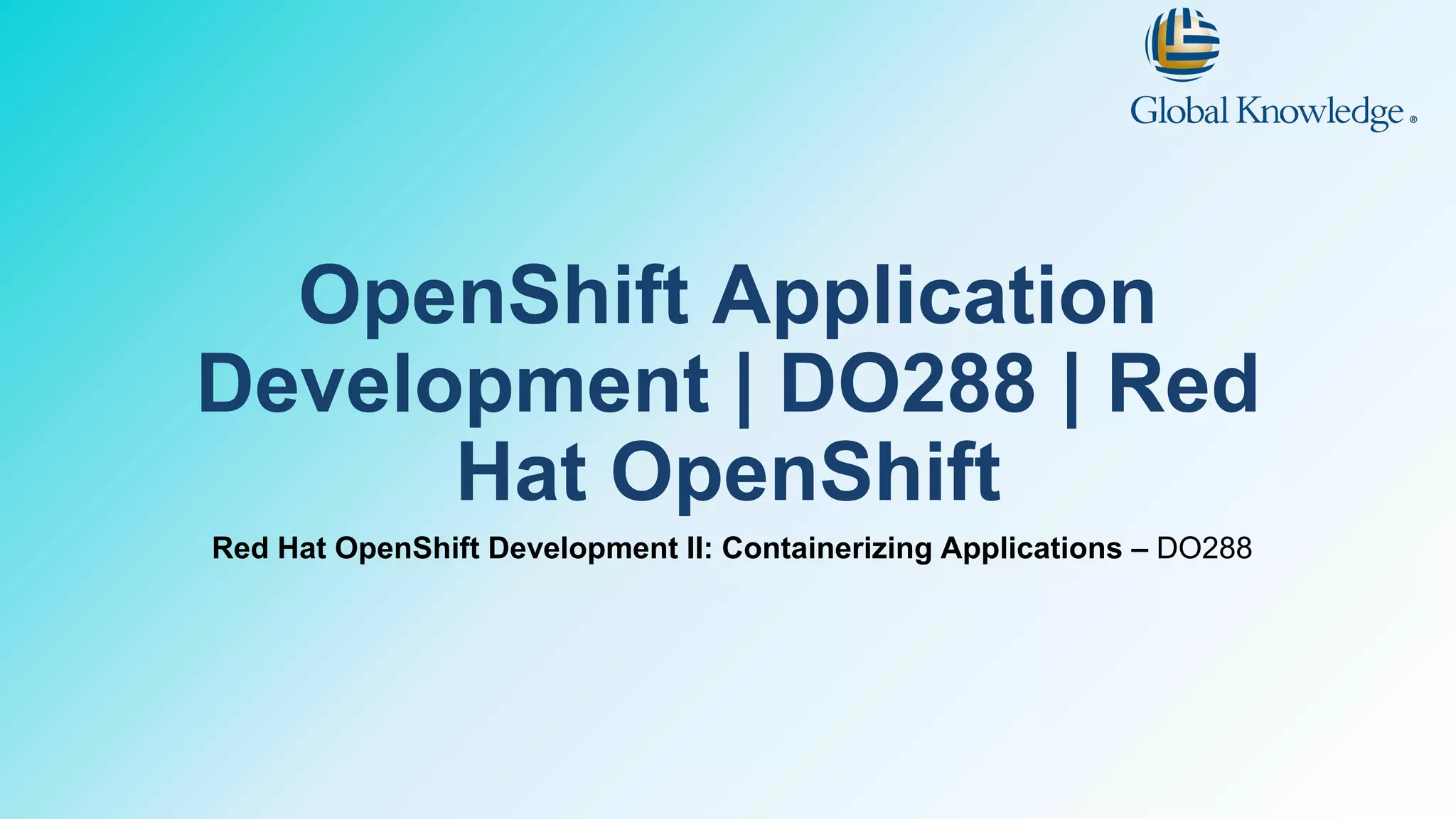 OpenShift Application Development | DO288 | Red Hat OpenShift | PPTX