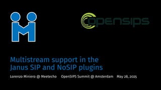 Multistream in SIP and NoSIP @ OpenSIPS Summit 2025 | PDF