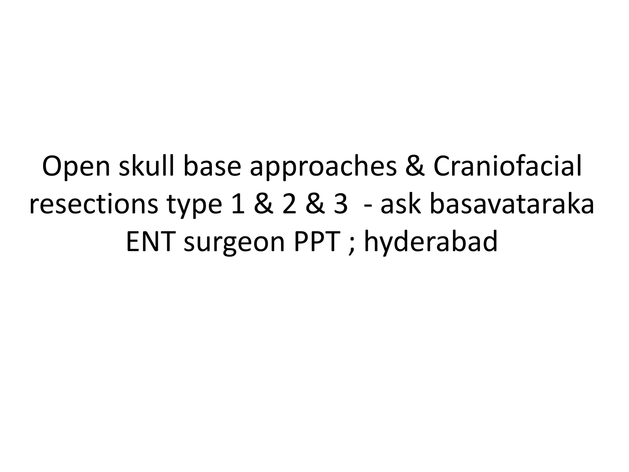 Open skull base approaches | PPTX