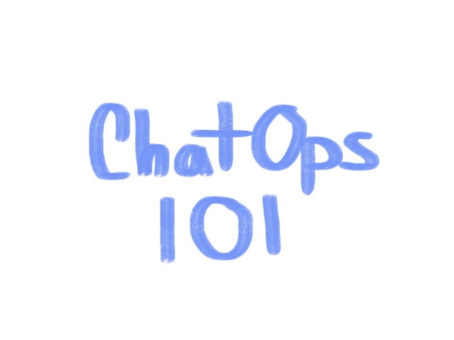 ChatOps 101 - What is it and why do I need it to thrive in an open ...