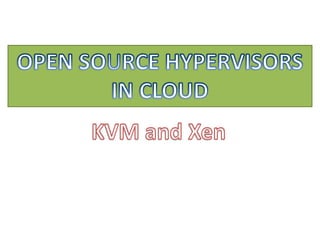 Open source hypervisors in cloud | PPTX