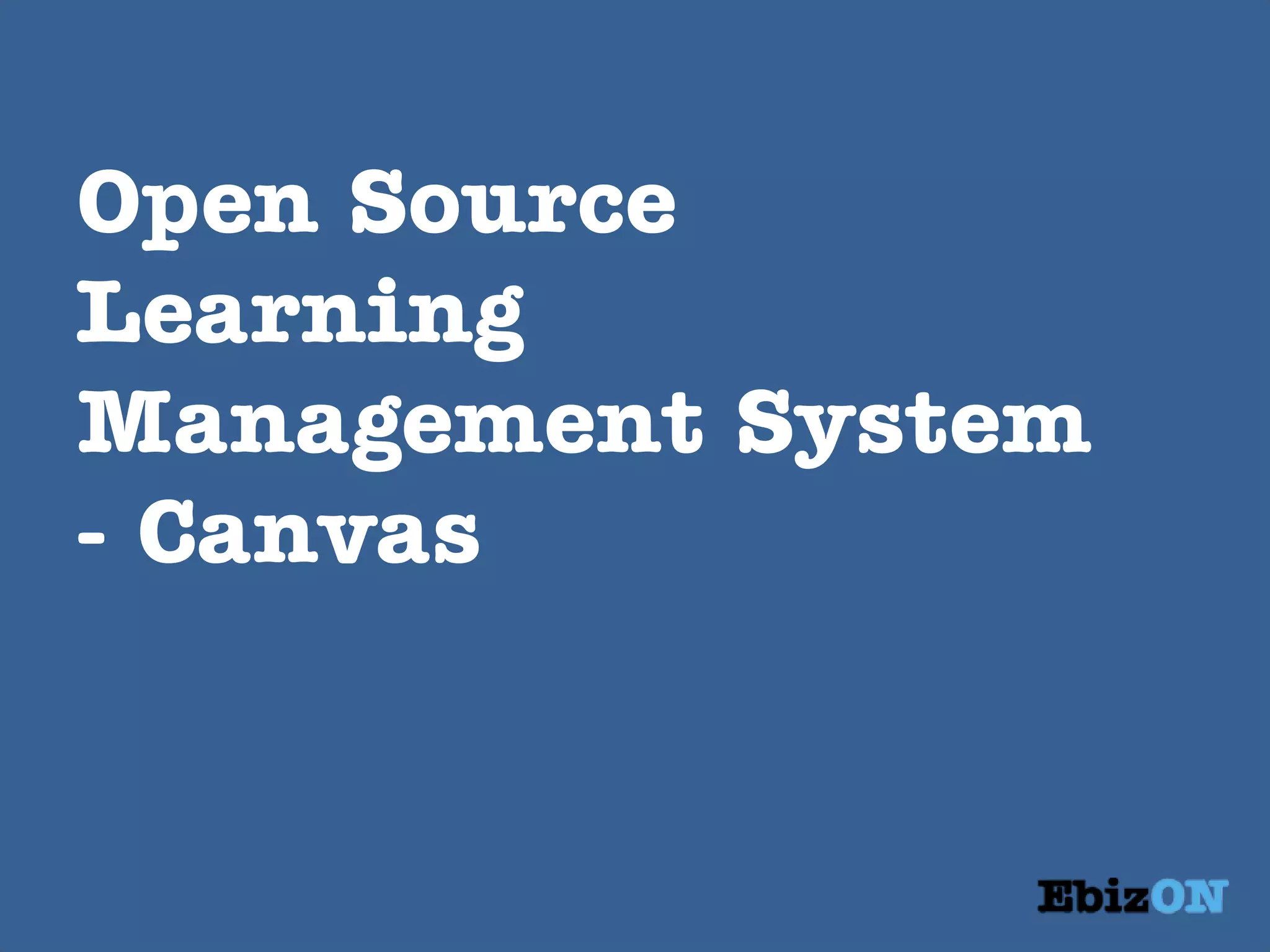 Open Source Learning Management System - Canvas | PPT Open Source Learning Management System - Canvas | PPT