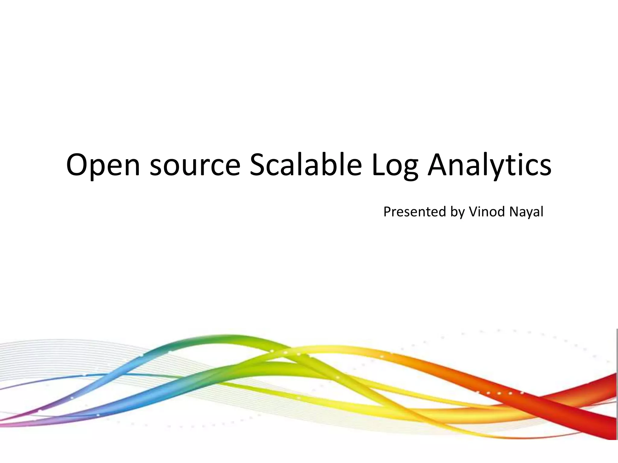 Open source log analytics | PPTX | Search | Internet