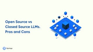 Open Source vs Closed Source LLMs. Pros and Cons | PPTX