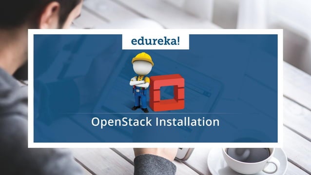OpenStack Installation | OpenStack Tutorial For Beginners | OpenStack Training | Edureka | PPT