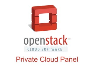 Open stack private cloud panel | PPTX