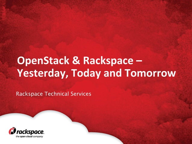 Openstack & rackspace – yesterday, today and tomorrow | PPT