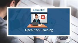 OpenStack Training | OpenStack Tutorial For Beginners | OpenStack Certification | Edureka | PPT