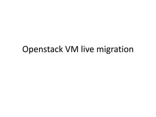 Openstack vm live migration | PPTX