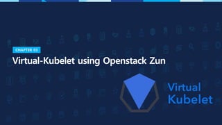 Openstack zun,virtual kubelet | PPTX