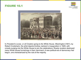 Open stax history_ch10_ jacksonian democracy, 1820-1840 imageslideshow ...