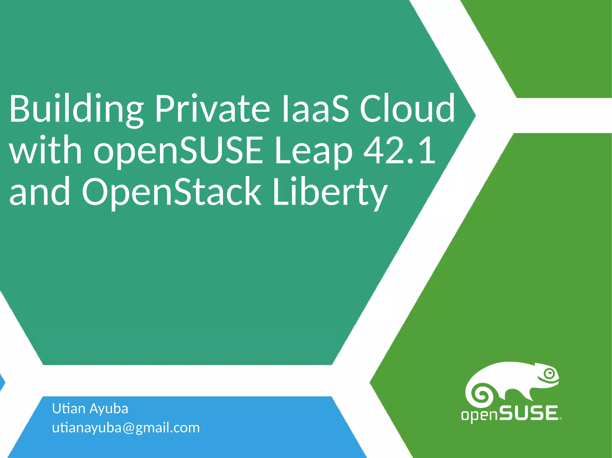 Building Private IaaS Cloud with openSUSE Leap 42.1 and OpenStack Liberty | PPT | Free Download