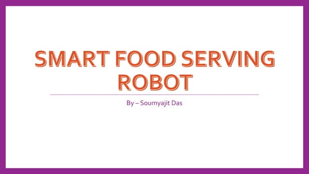 FOOD SERVING ROBOT USING ARDUINO PROJECT | PPTX