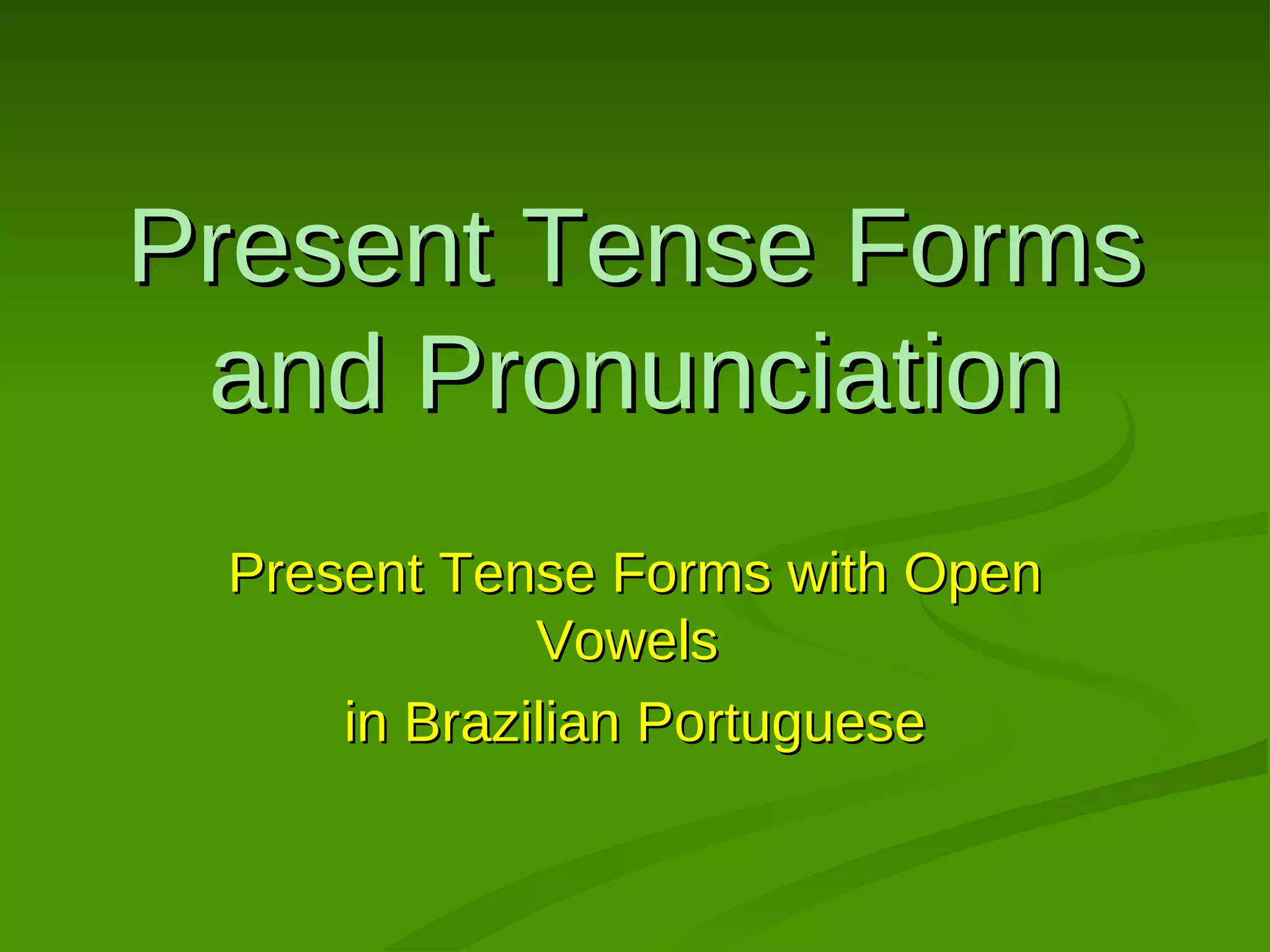 Present Tense Conjugations in Brazilian Portuguese -- Close and Open ...