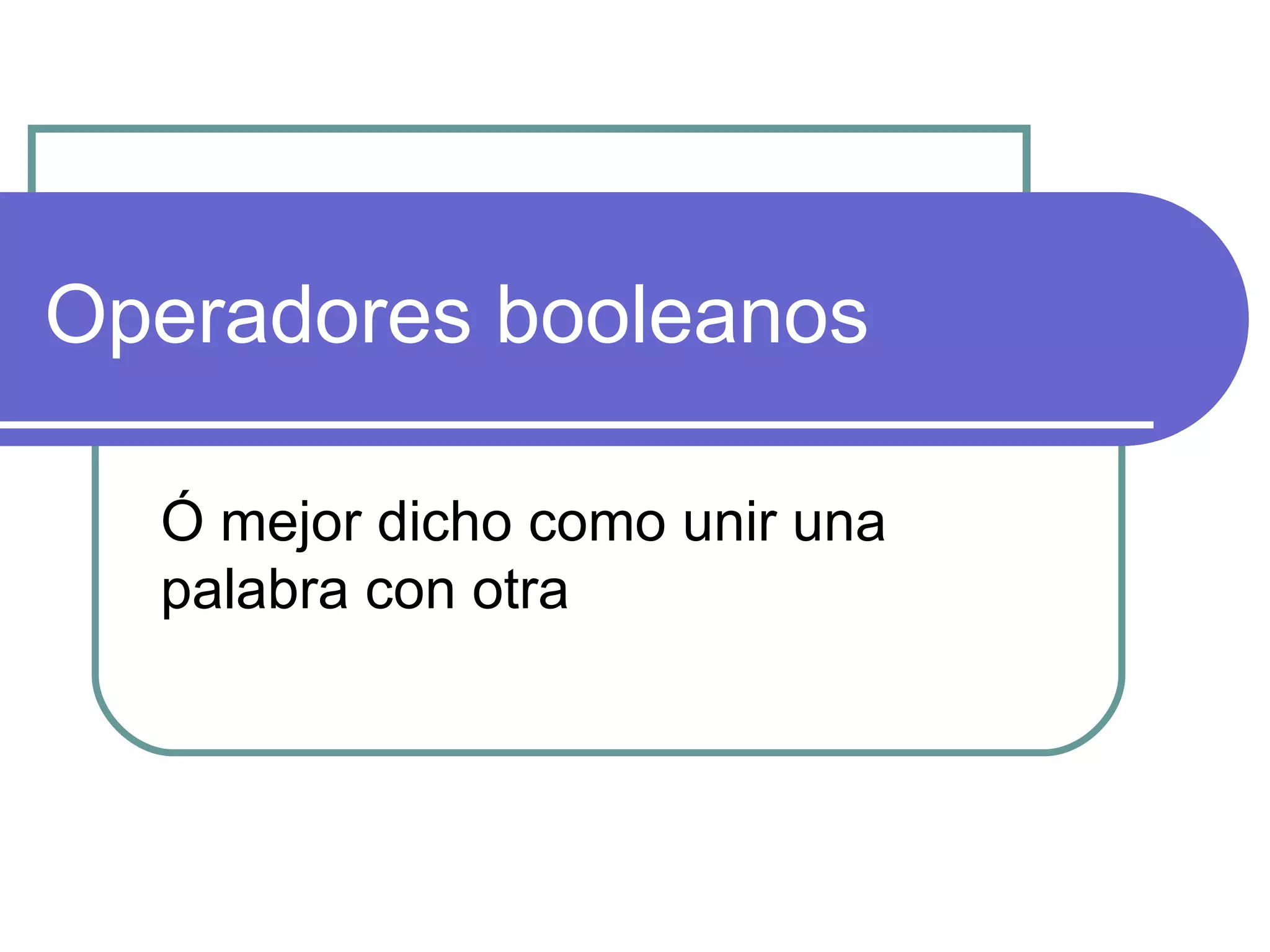 Operadores Booleanos | PPT