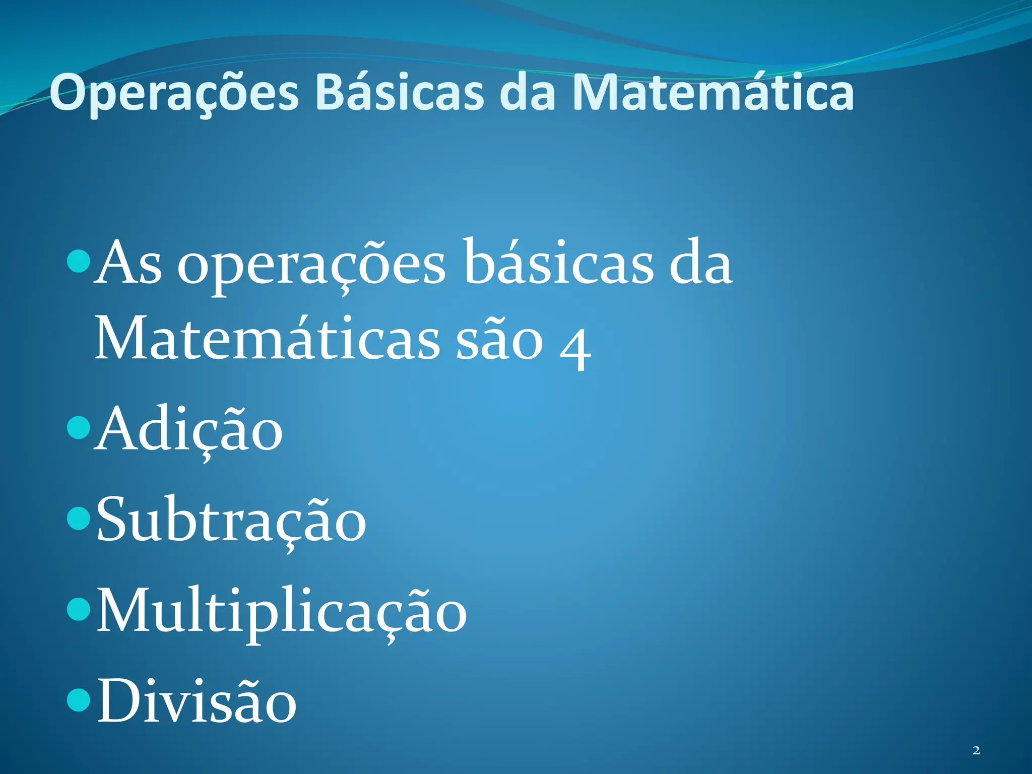 Apresentação das quatro operações básicas da matematica | PPTX