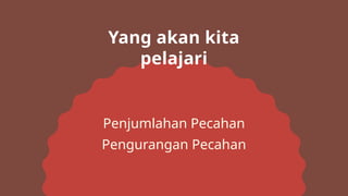 Operasi Hitung Bilangan Pecahan Presentasi Merah Kuning Krem Gaya ...
