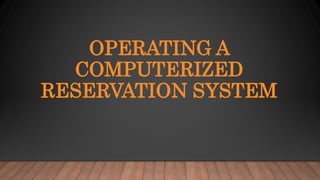 operatingacomputerizedreservationsystem-capiznhs-201109123608.pptx