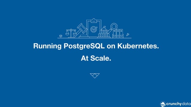 Operating Postgresql At Scale With Kubernetes Ppt