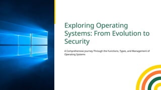 Exploring Operating Systems: From Evolution to Security | PPT