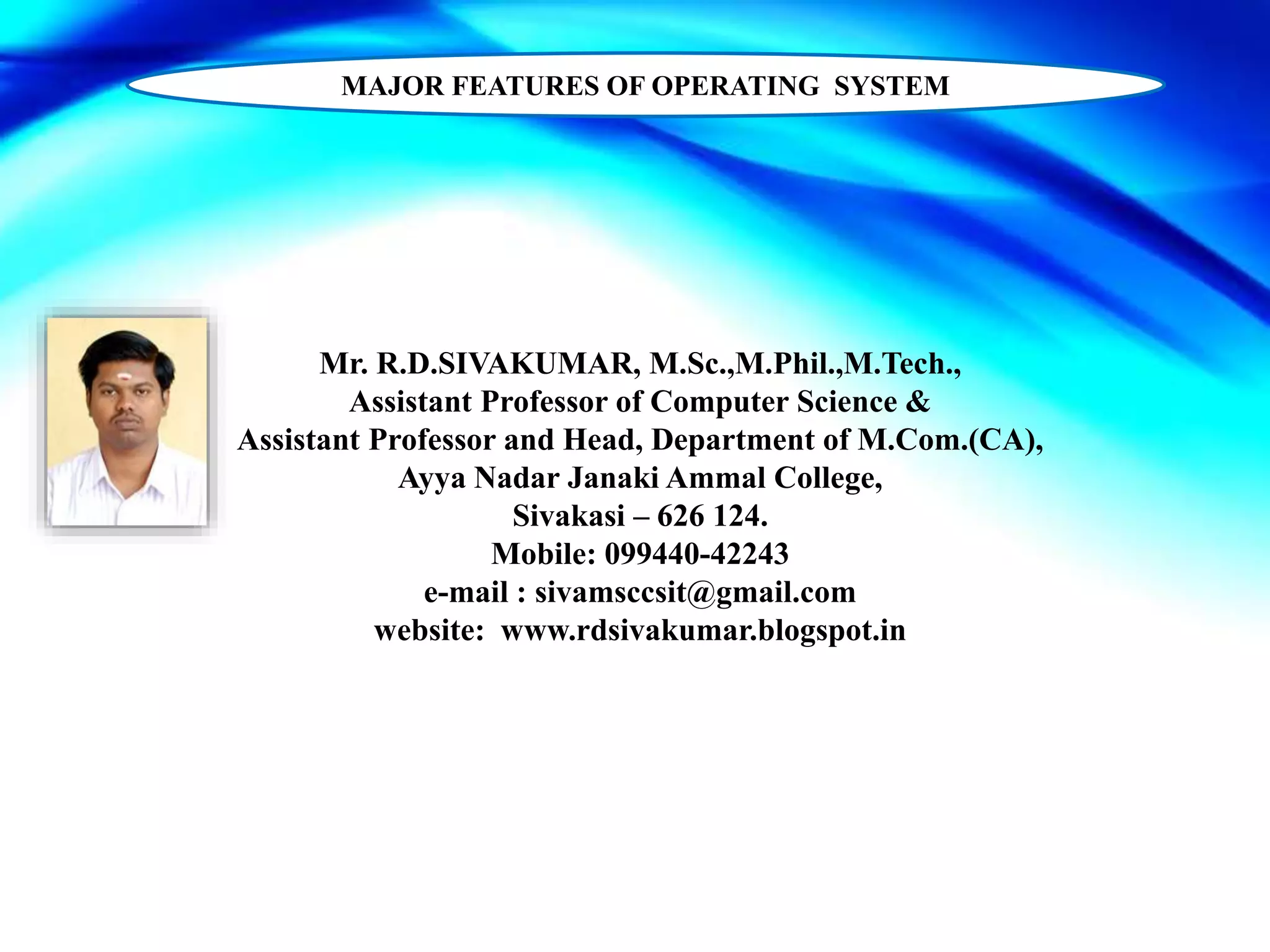 Major Features of Operating System - R.D.Sivakumar | PPTX