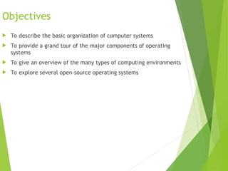 To provide a grand tour of the major components of operating systems | PPT