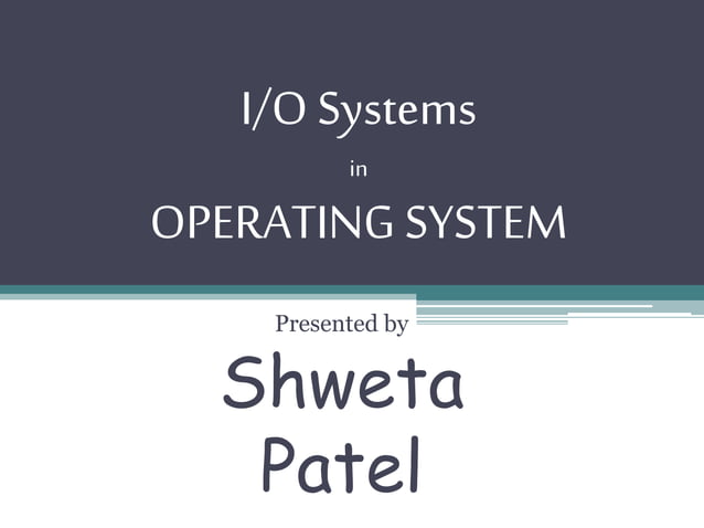 Operating System Inputoutp By Shweta Patel Ppt 