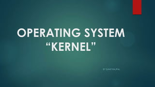 Operating system kernal | PPTX