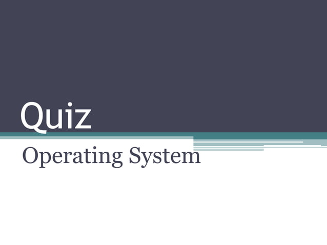 Operating System Quiz Pptx Operating Systems Computer Software And Applications