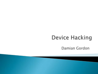 Device Hacking | PPT