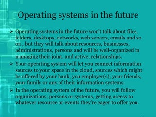 Operating systems & its future | PPTX