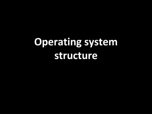 Operating System Structure Ppt