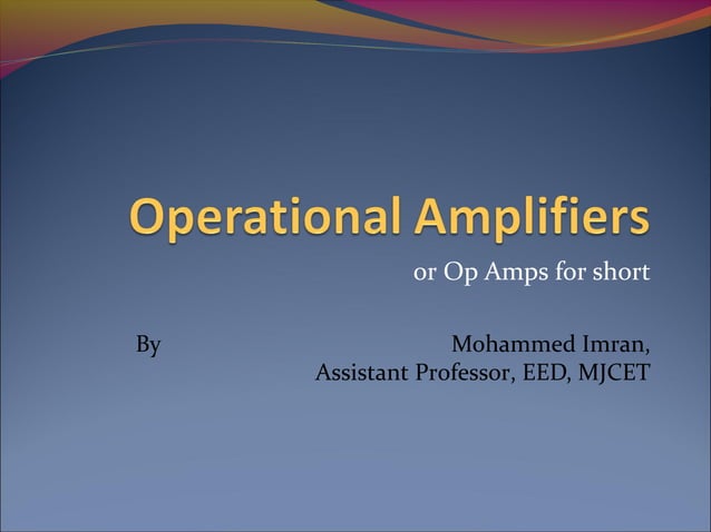 Operational amplifiers first LIC lecture slides | PPT