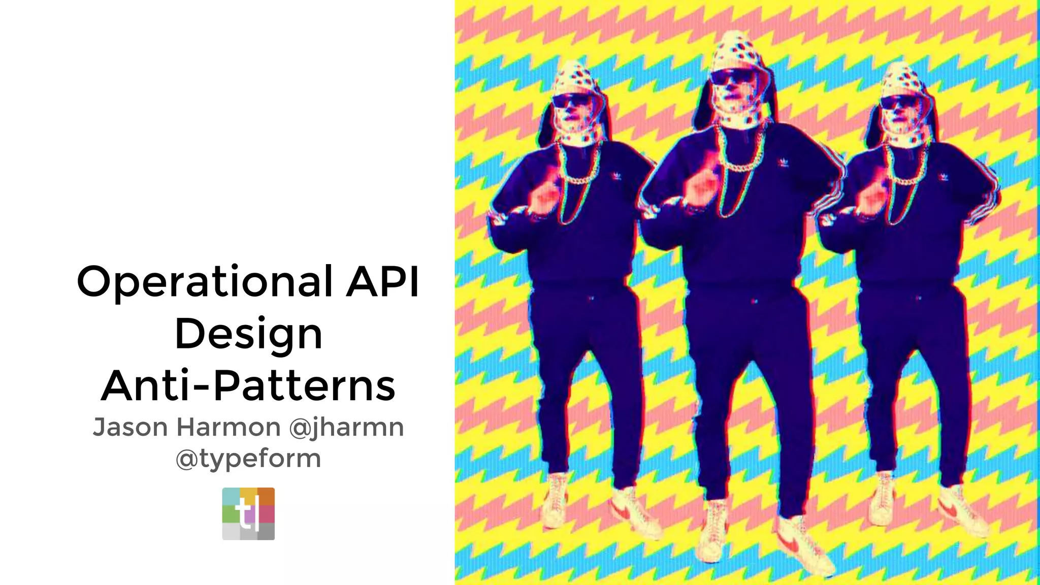 Operational API design anti-patterns (Jason Harmon) | PPT Operational API design anti-patterns (Jason Harmon) | PPT
