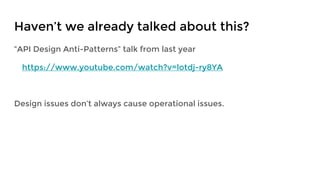 Operational API design anti-patterns (Jason Harmon) | PPT
