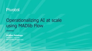 Operationalizing AI at scale using MADlib Flow - Greenplum Summit 2019 ...