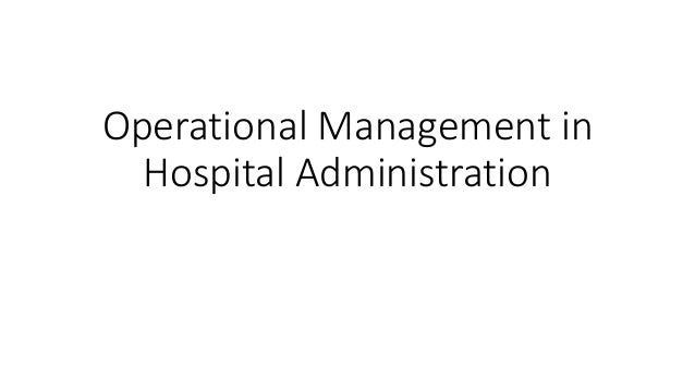 Operational management in hospital administration | PPT