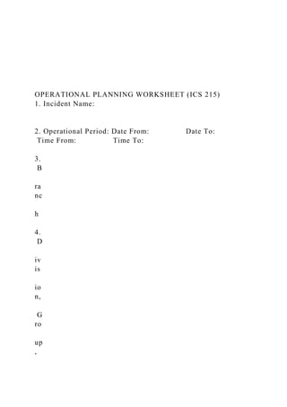 OPERATIONAL PLANNING WORKSHEET (ICS 215) 1. Incident Nam.docx