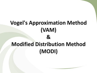 Vogel's Approximation Method & Modified Distribution Method | PPTX