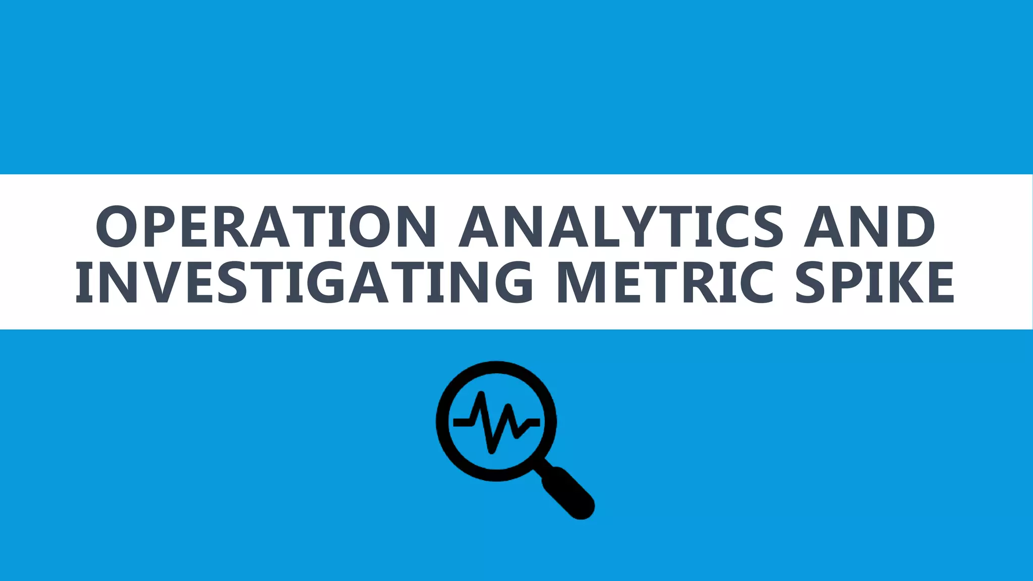 Operation Analytics and Investigating Metric Spike.pptx