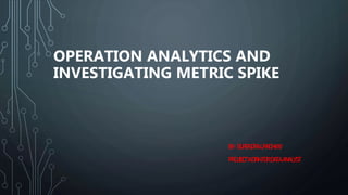 Operation Analytics and Investigating Metric Spike_P-3.pptx