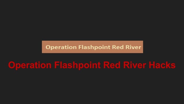Operation flashpoint red river cheats | PPT