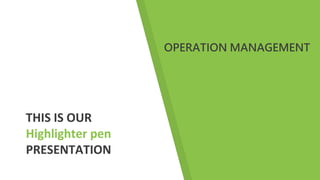 Operation management of Highlighter Pen. | PPT