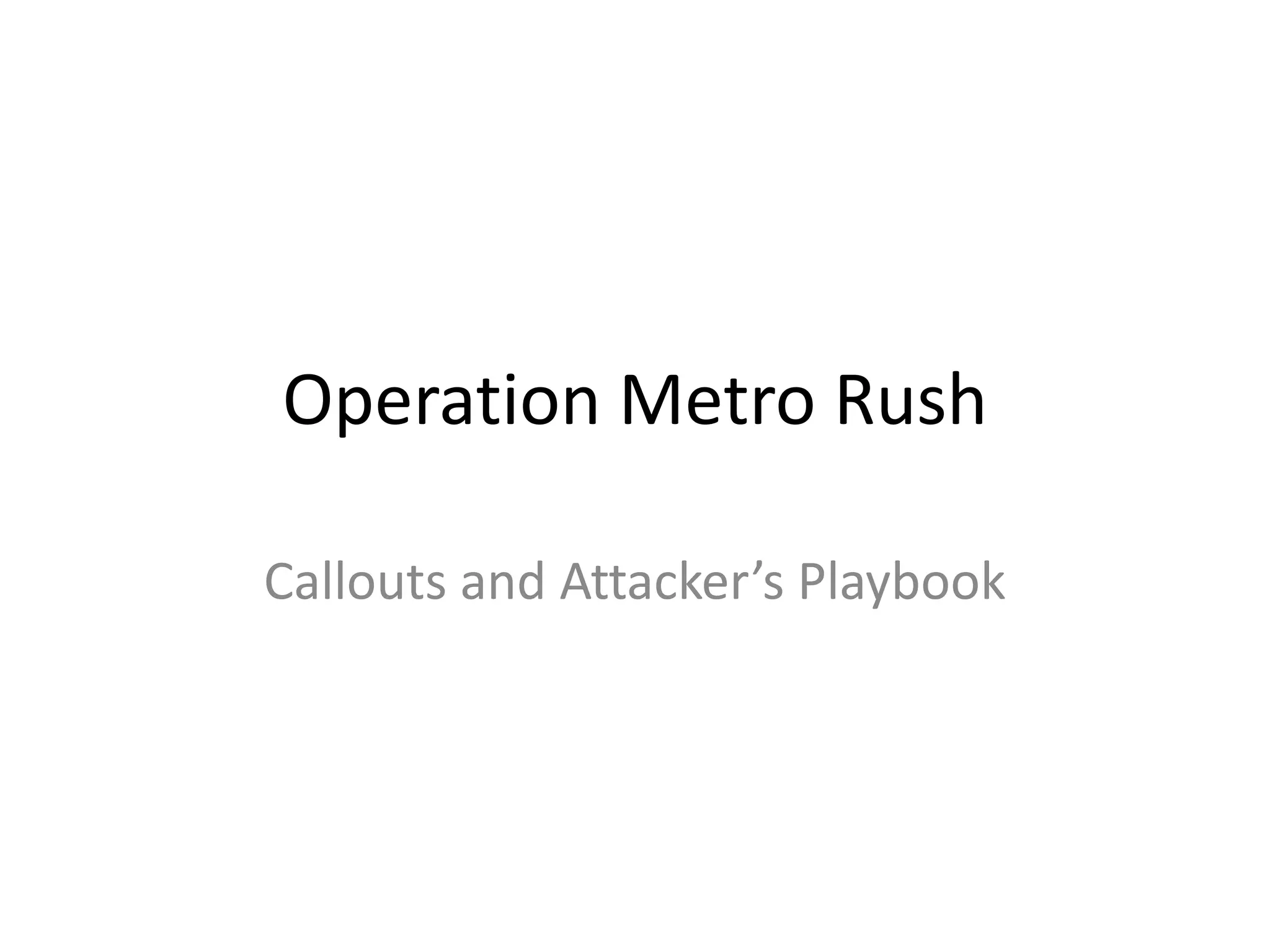 Operation metro rush callouts and playbook | PPTX