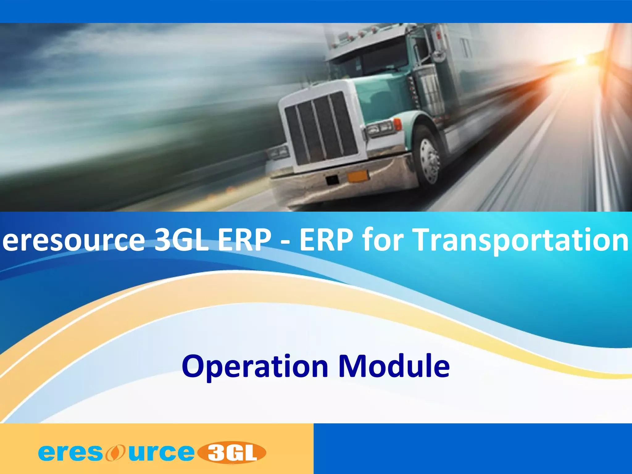 Eresource 3gl Erp Erp For Transportation Business Operation Module