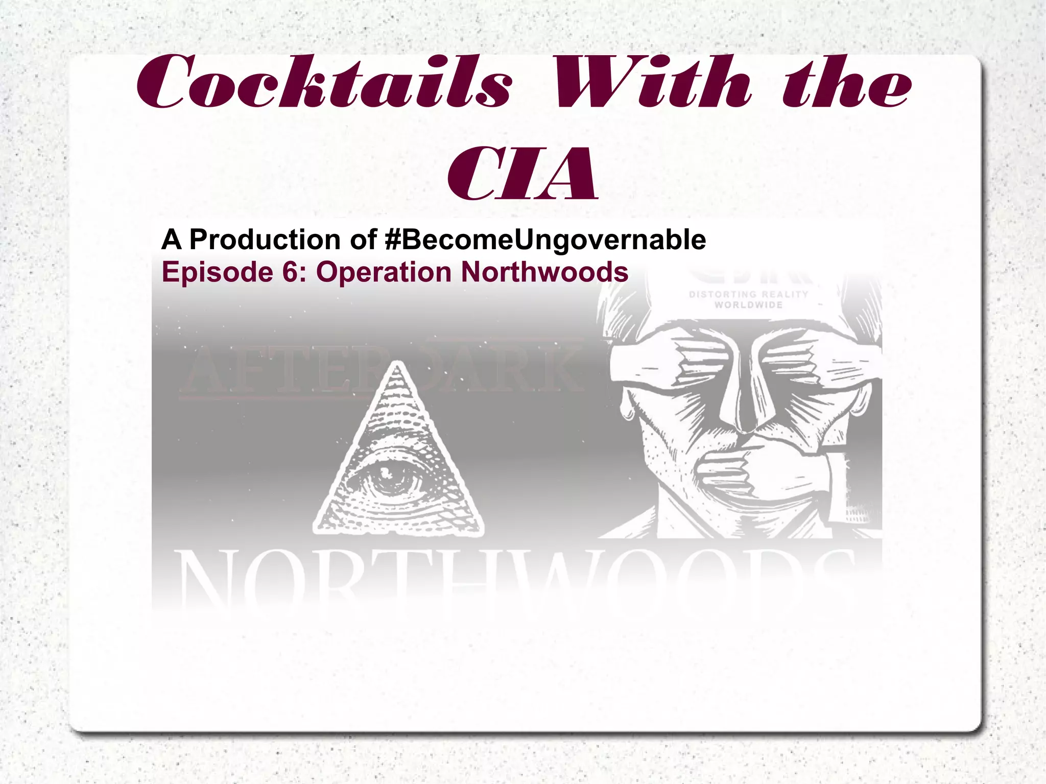 Cocktails With the CIA, Episode 6: Operation Northwoods | ODP