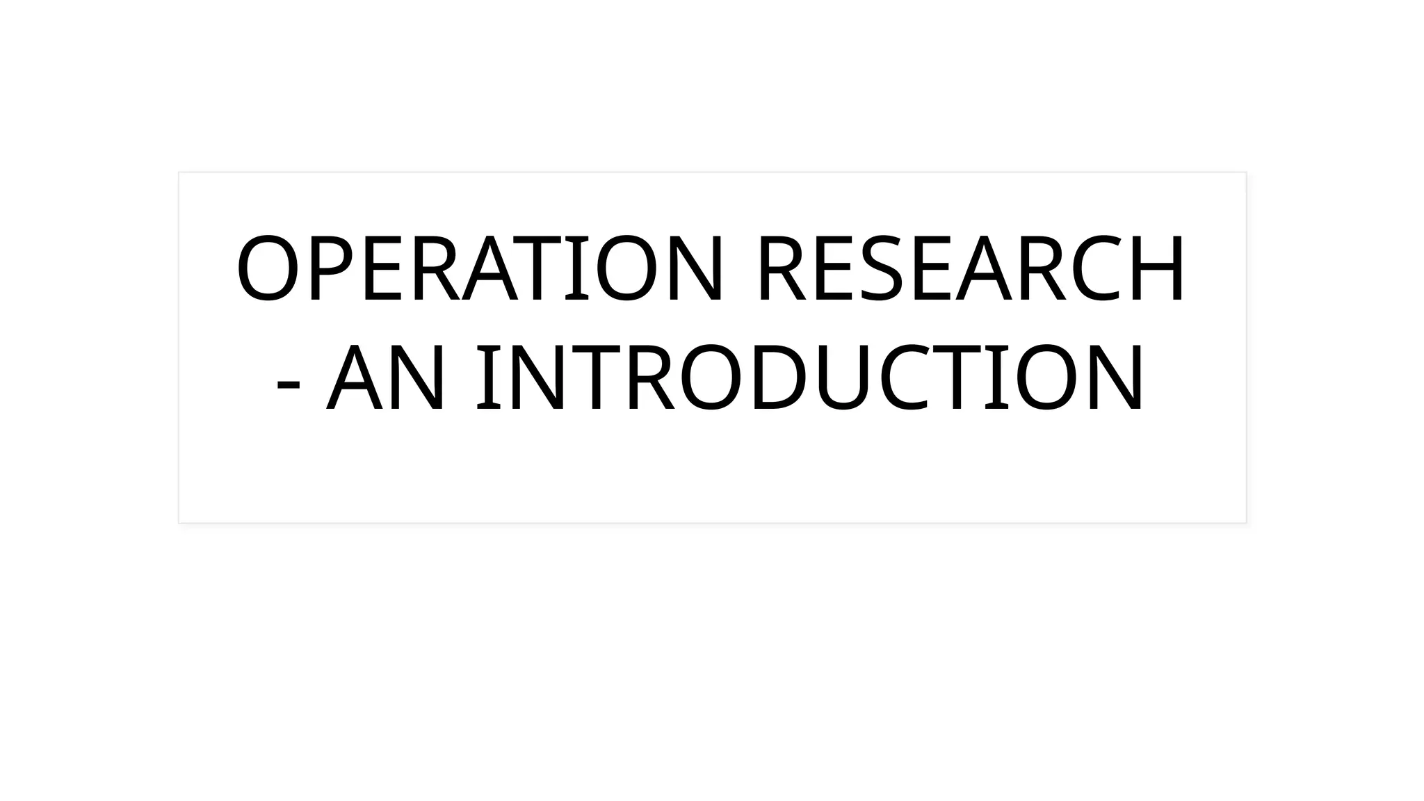 OPERATION RESEARCH- AN INTRODUCTION.pptx