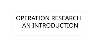 OPERATION RESEARCH- AN INTRODUCTION.pptx