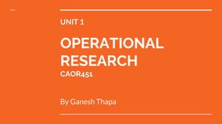 Operation Research Intro unit 1.pptx | Business | Business and Finance