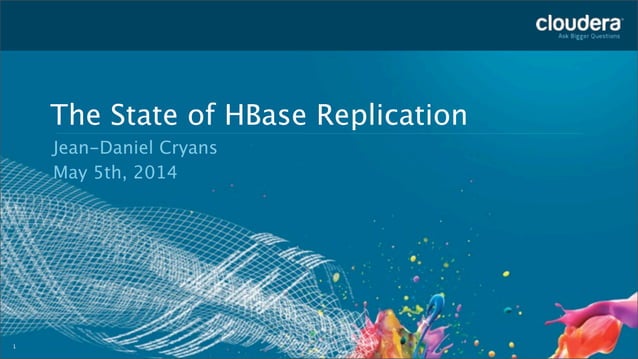 The State of HBase Replication | PPT